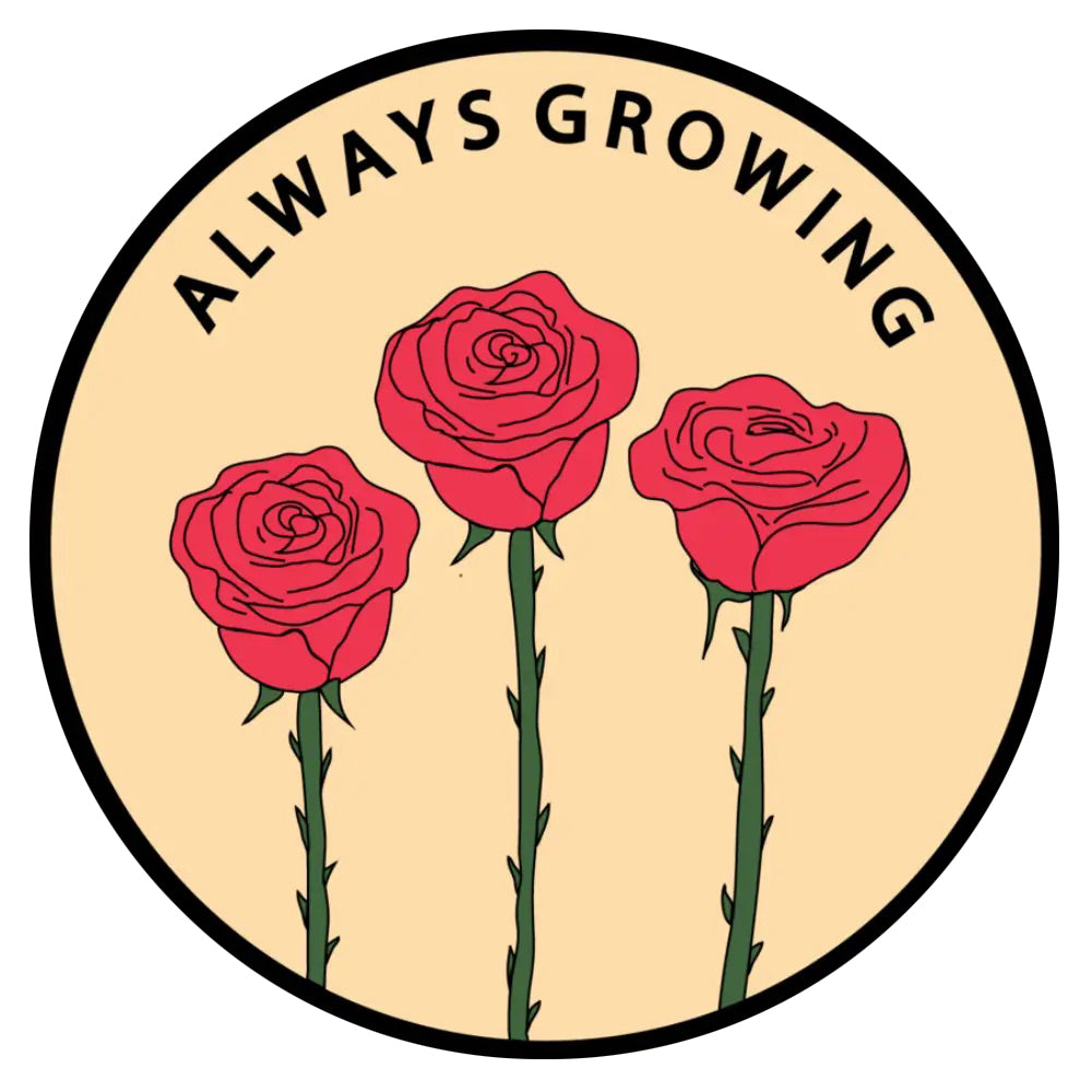 Always Growing Vinyl Sticker Decal – Sticker Planet